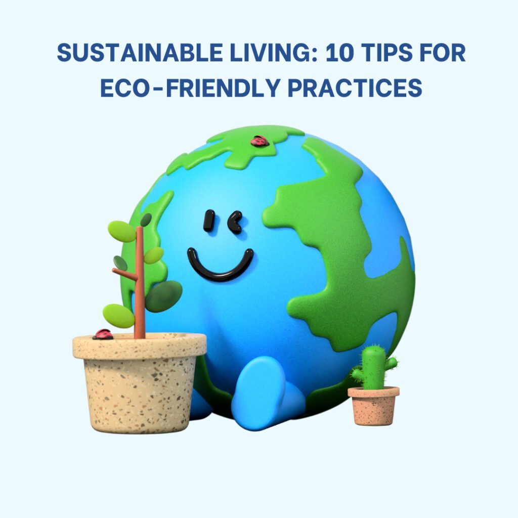 Sustainable Living: 10 Tips for Eco-Friendly Practices, Renewable ...